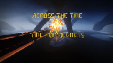 Across The Time 2 - Time For Regrets - Minecraft Map